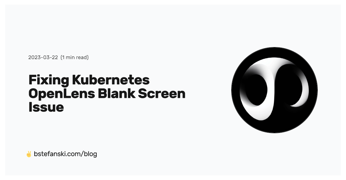 Fixing Kubernetes Openlens Blank Screen Issue 