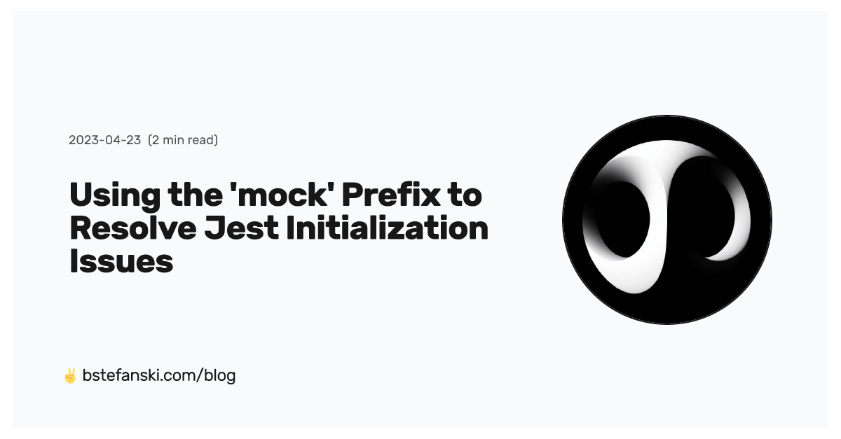 Using The Mock Prefix To Resolve Jest Initialization Issues